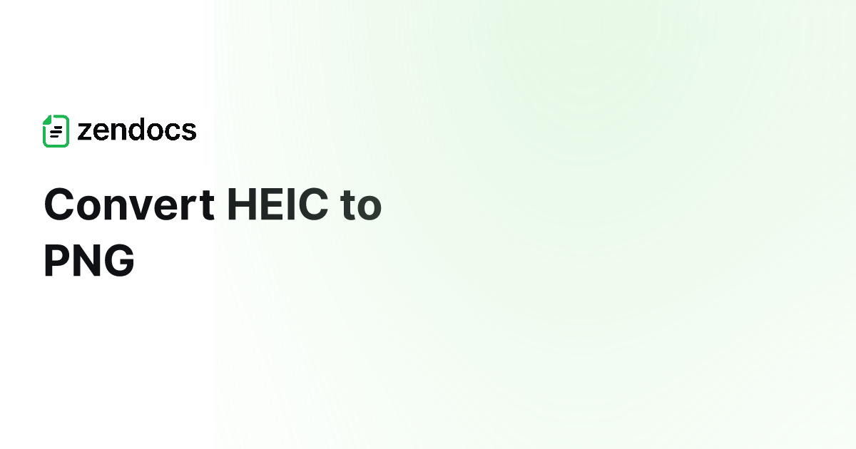 Convert HEIC to PNG Online - High Quality | Zendocs