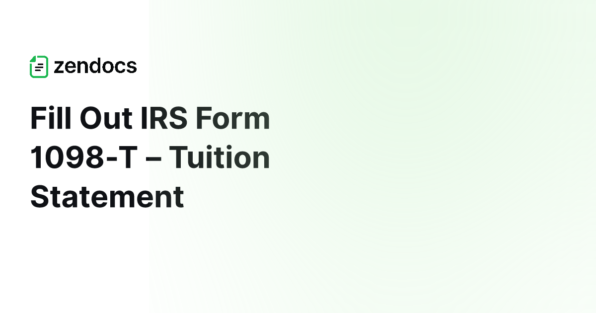 Fill Out IRS Form 1098-T – Tuition Statement | Zendocs