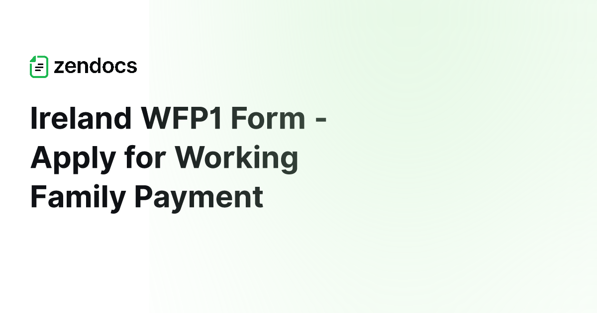 Ireland WFP1 Form - Apply for Working Family Payment | Zendocs