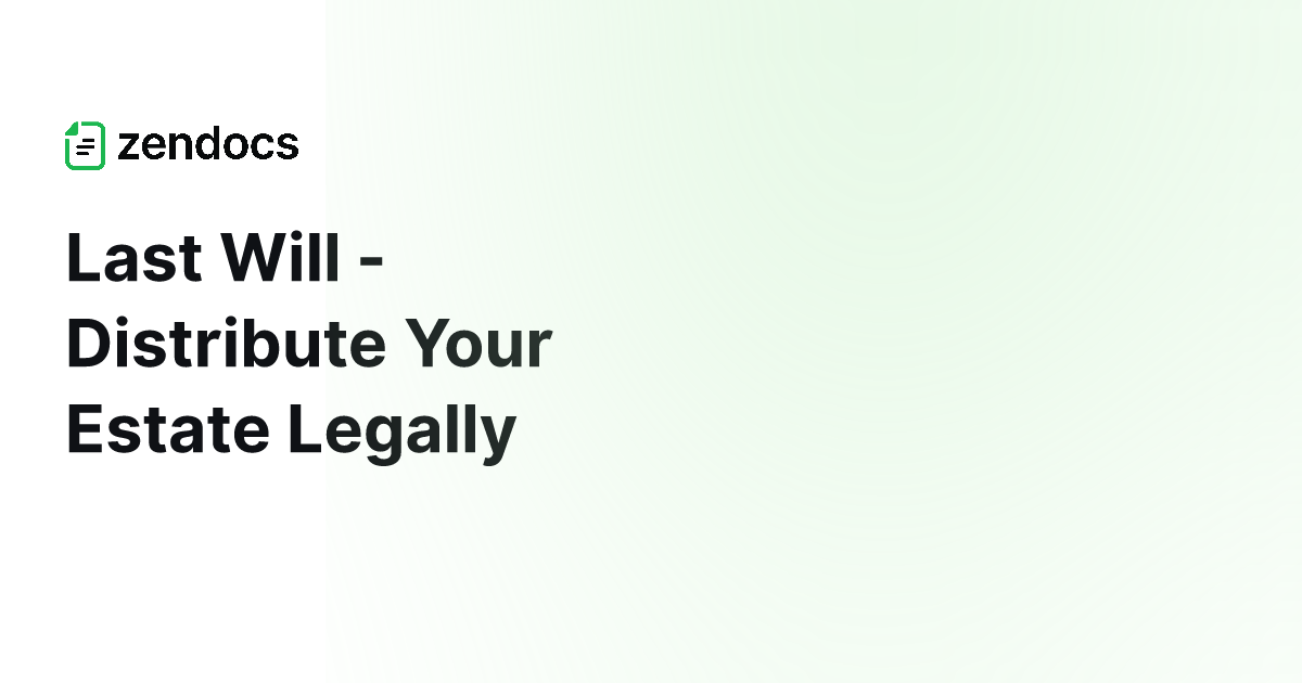Last Will - Distribute Your Estate Legally | Zendocs