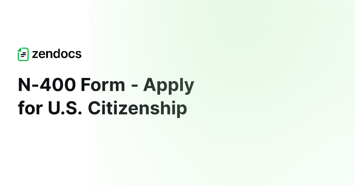 N-400 Form - Apply for U.S. Citizenship | Zendocs