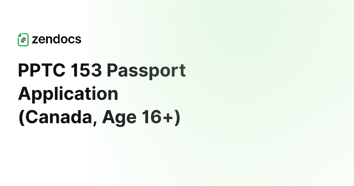 PPTC 153 Passport Application (Canada, Age 16+) | Zendocs