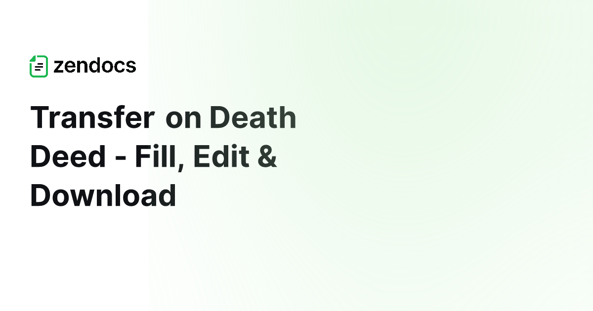 Transfer on Death Deed - Fill, Edit & Download | Zendocs